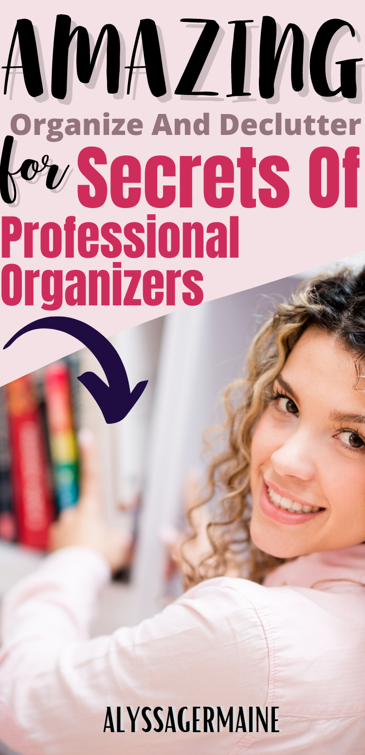 Organize And Declutter Secrets Of Professional Organizers - Women Lifestyle