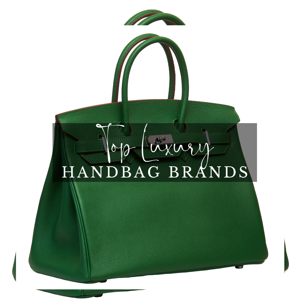 15 Crème de la Crème Top Luxury Handbag Brands to Carry in Style ...